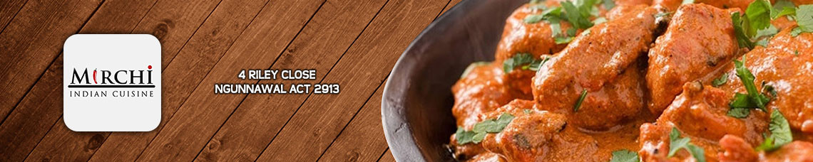 Mirchi Indian Restaurant | NGUNNAWAL | ORDER ONLINE | Takeaway ...